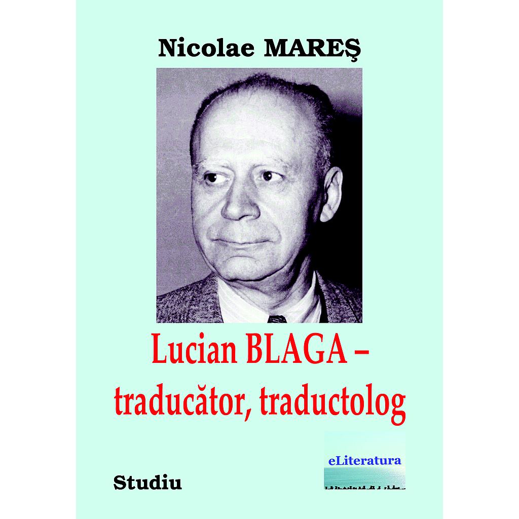 Lucian Blaga – traducător, traductolog. Studiu. Ediția alb-negru ...
